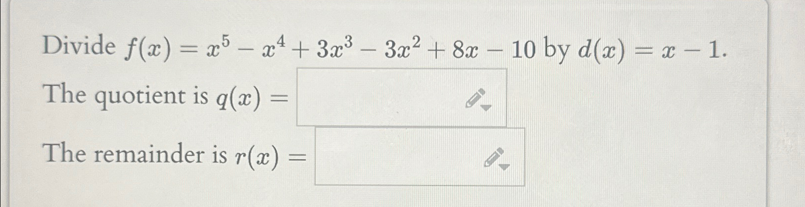 Solved Divide f(x)=x5-x4+3x3-3x2+8x-10 ﻿by d(x)=x-1.The | Chegg.com
