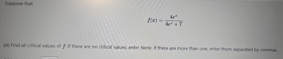 Solved Suppose thatf(x)=4ex4ex+7.(A) ﻿Find all critical | Chegg.com