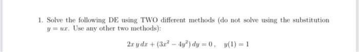 Solved 1. Solve the following DE using TWO different methods | Chegg.com