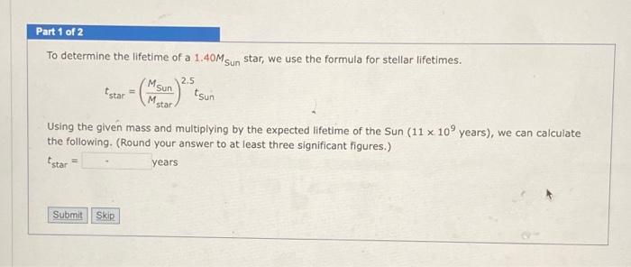 Solved Part 1 of 2 To determine the lifetime of a 1.40M Sun | Chegg.com