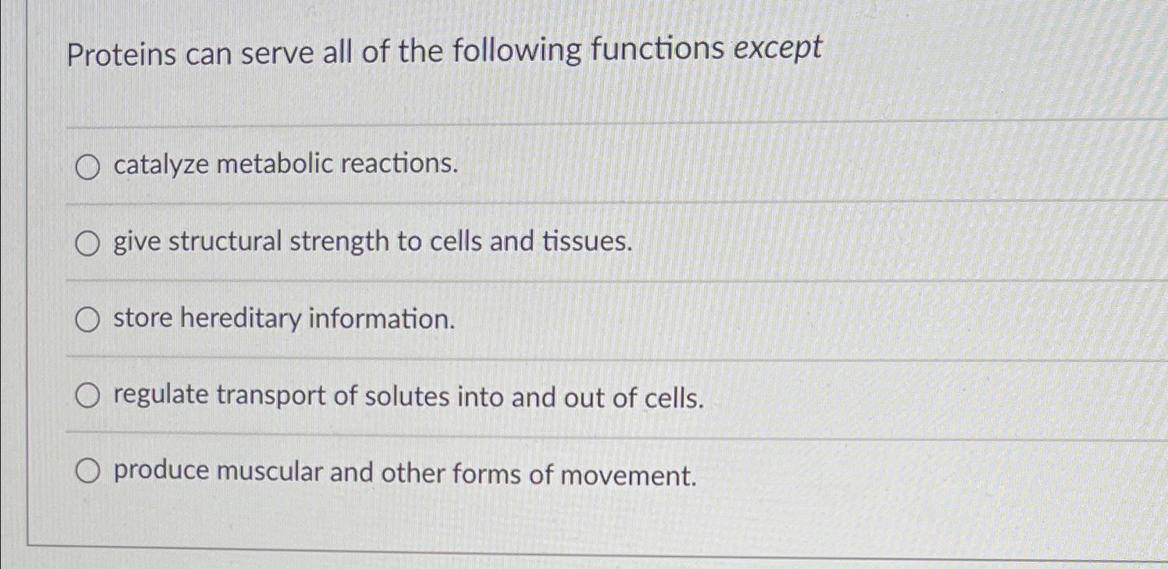 Solved Proteins can serve all of the following functions | Chegg.com