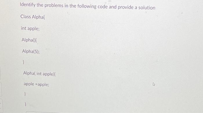 Solved what is the problem with the following code. Give | Chegg.com