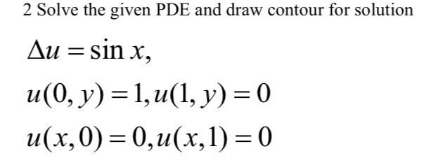 Solved 2 Solve the given PDE and draw contour for solution | Chegg.com