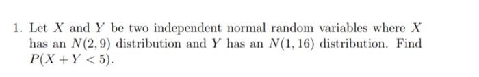 Solved 1. Let X and Y be two independent normal random | Chegg.com