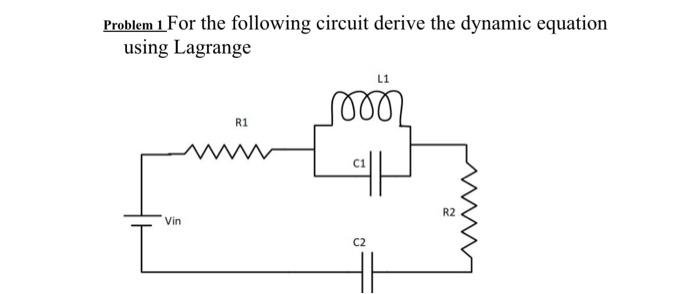 Solved Problem 1 For the following circuit derive the | Chegg.com