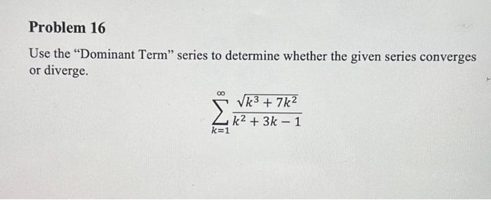 Solved Use the "Dominant Term" series to determine whether | Chegg.com
