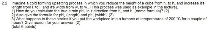 Solved 2.2 Imagine a cold forming upsetting process in which | Chegg.com