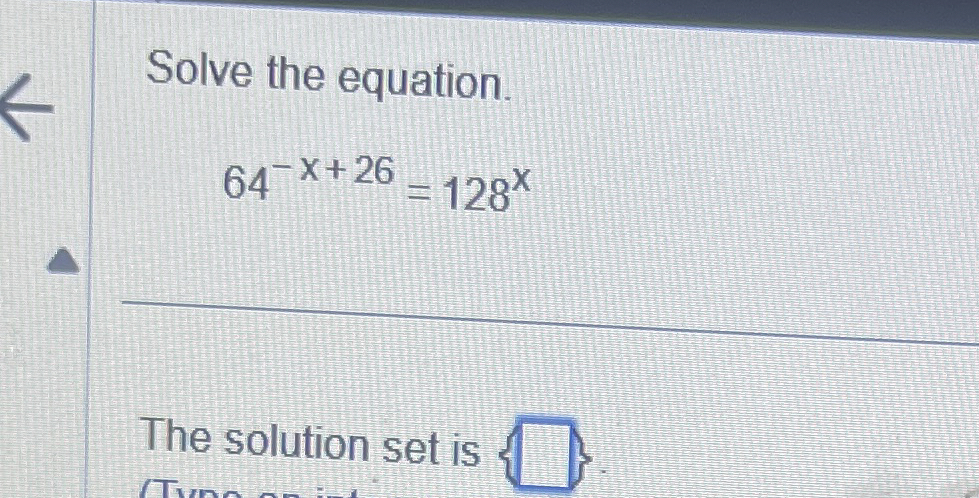 Solved Solve the equation.64-x+26=128xThe solution set is | Chegg.com