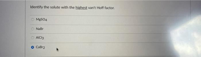 Solved Identify the solute with the highest van't Hoff | Chegg.com