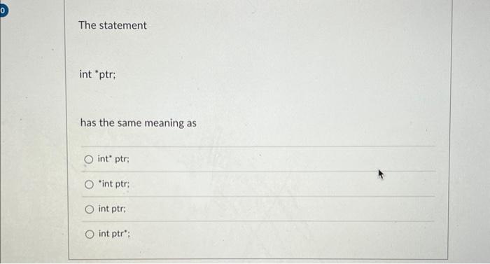 Solved The statement int "ptr: has the same meaning as int" | Chegg.com