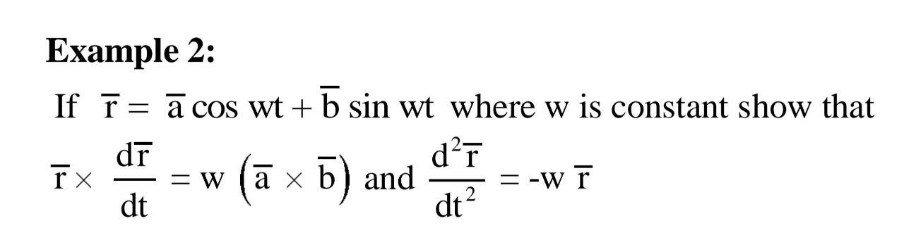 Solved Example 2: If r = ā cos wt + b sin wt where w is | Chegg.com