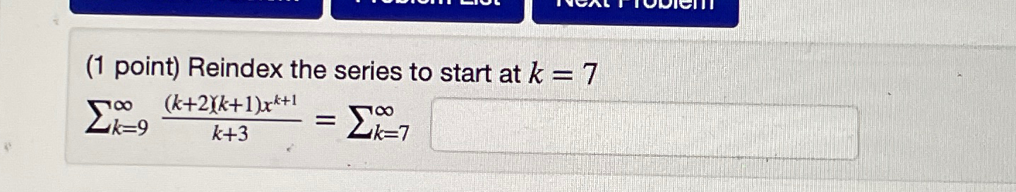Solved (1 ﻿point) ﻿Reindex the series to start at | Chegg.com
