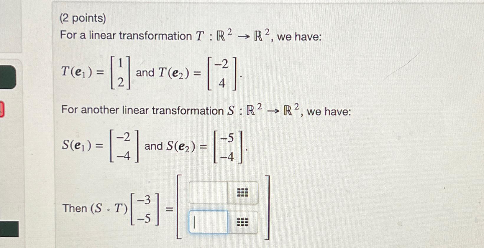 Solved (2 ﻿points)For a linear transformation T:R2→R2, ﻿we | Chegg.com