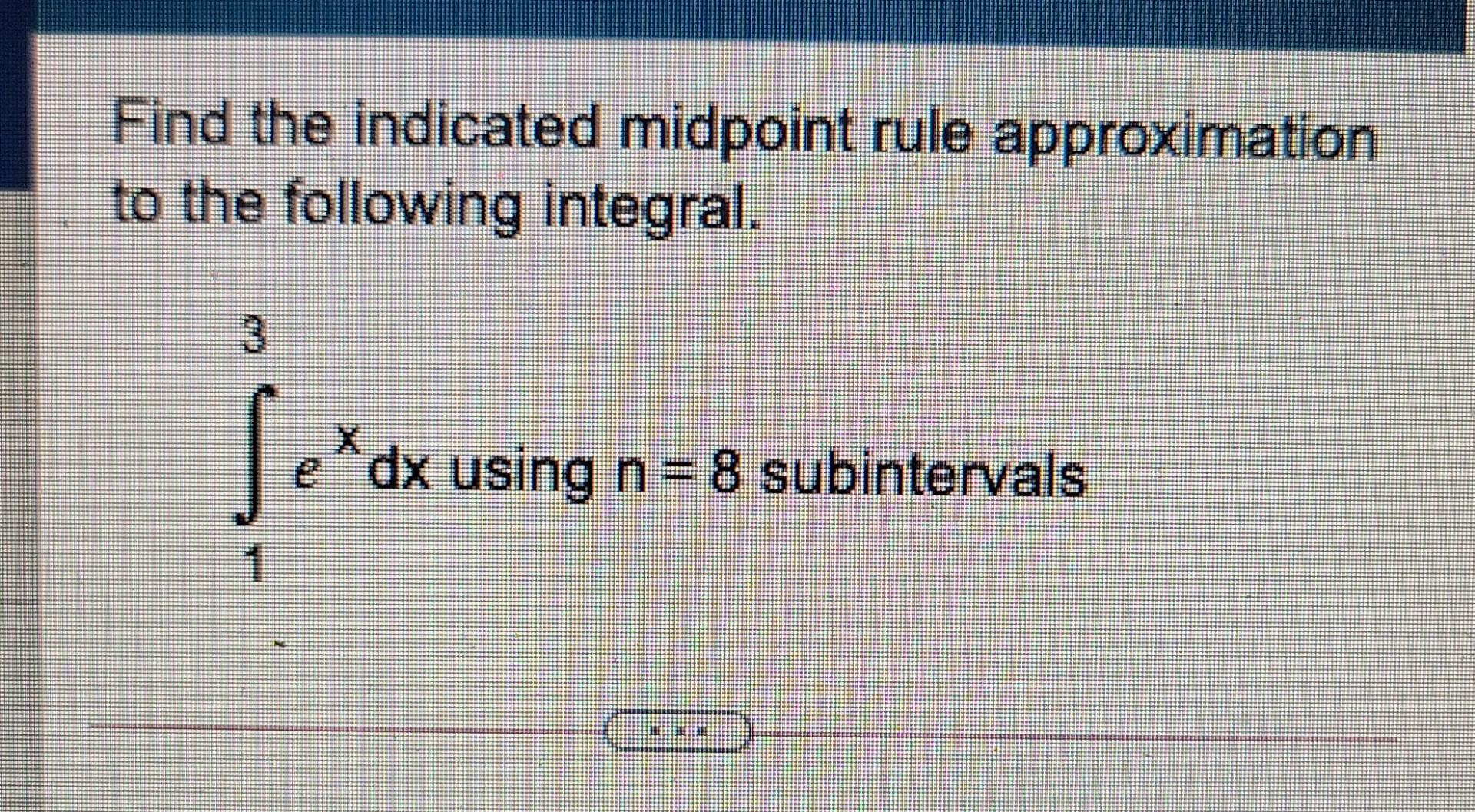 Solved Find the indicated midpoint rule approximation to the | Chegg.com