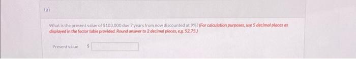 Solved What is the present value of 5103000 due 7 years from | Chegg.com