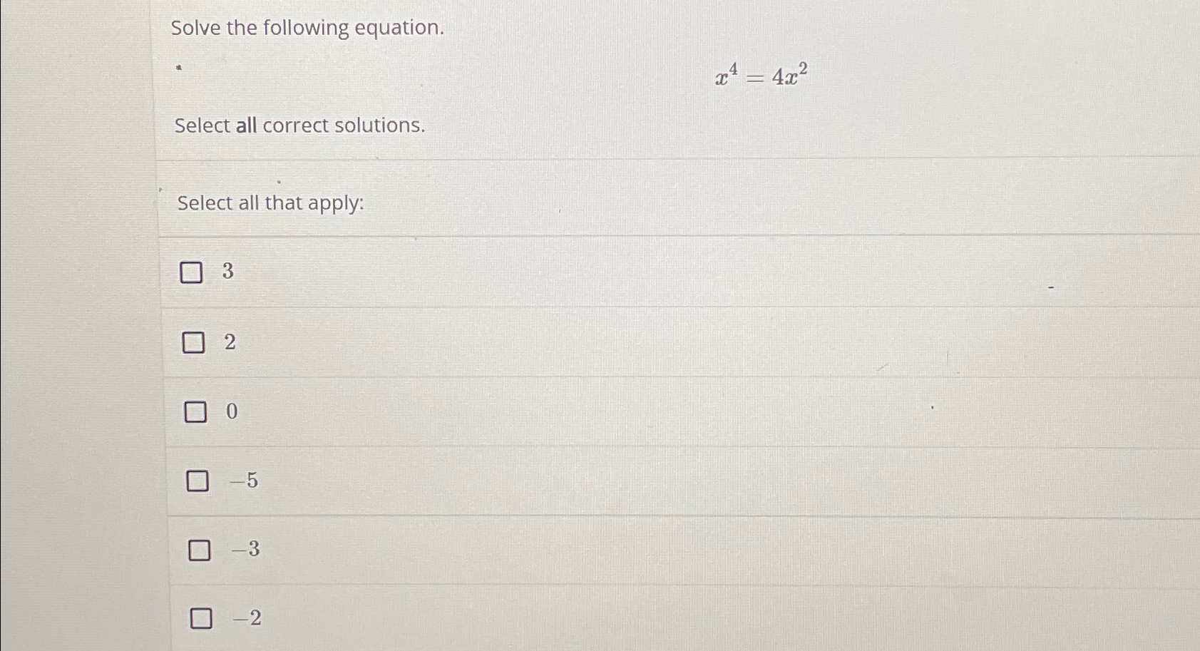 Solved Solve the following equation.x4=4x2Select all correct | Chegg.com