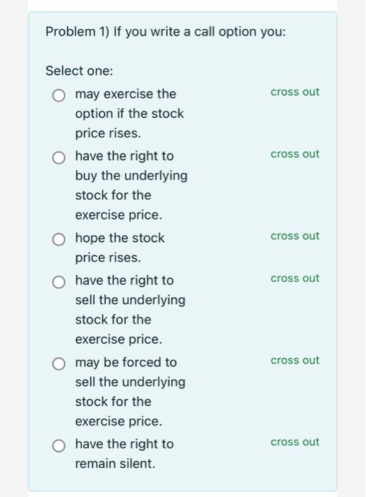 Solved Problem 1) If you write a call option you: Select | Chegg.com
