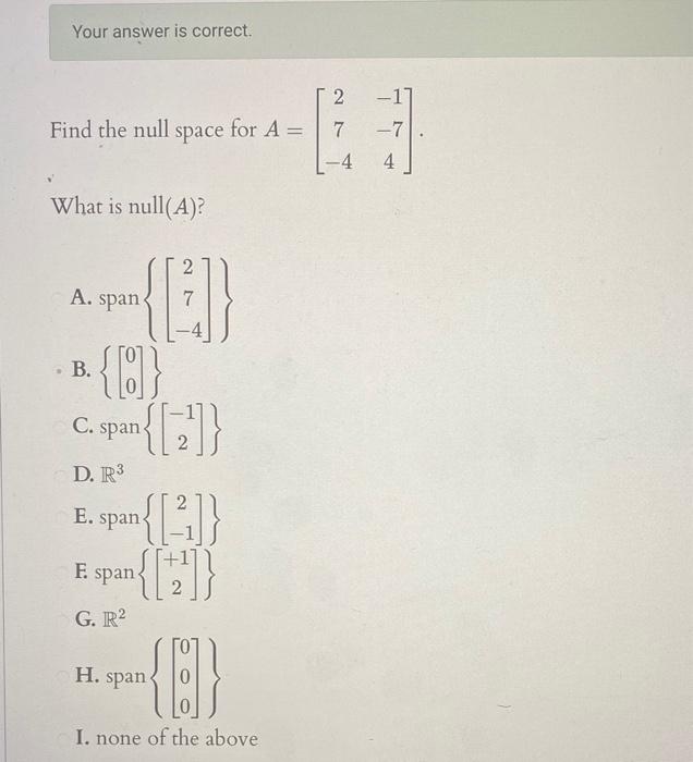 Solved Your answer is correct. Find the null space for | Chegg.com