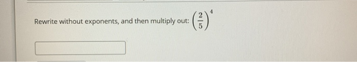 Solved 4 Rewrite without exponents, and then multiply out: | Chegg.com