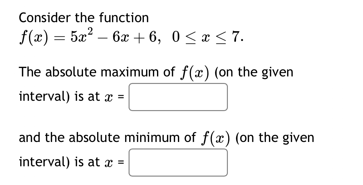 Solved Consider the functionf(x)=5x2-6x+6,0≤x≤7. ﻿The absol | Chegg.com