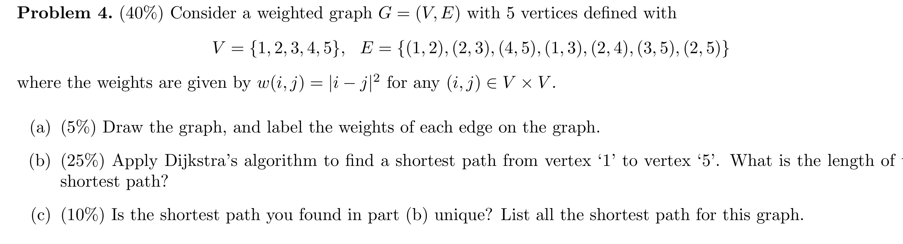 Solved Problem 4. (40%) ﻿Consider a weighted graph G=(V,E) | Chegg.com
