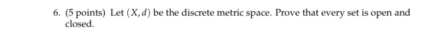 Solved (5 ﻿points) ﻿Let (x,d) ﻿be the discrete metric space. | Chegg.com