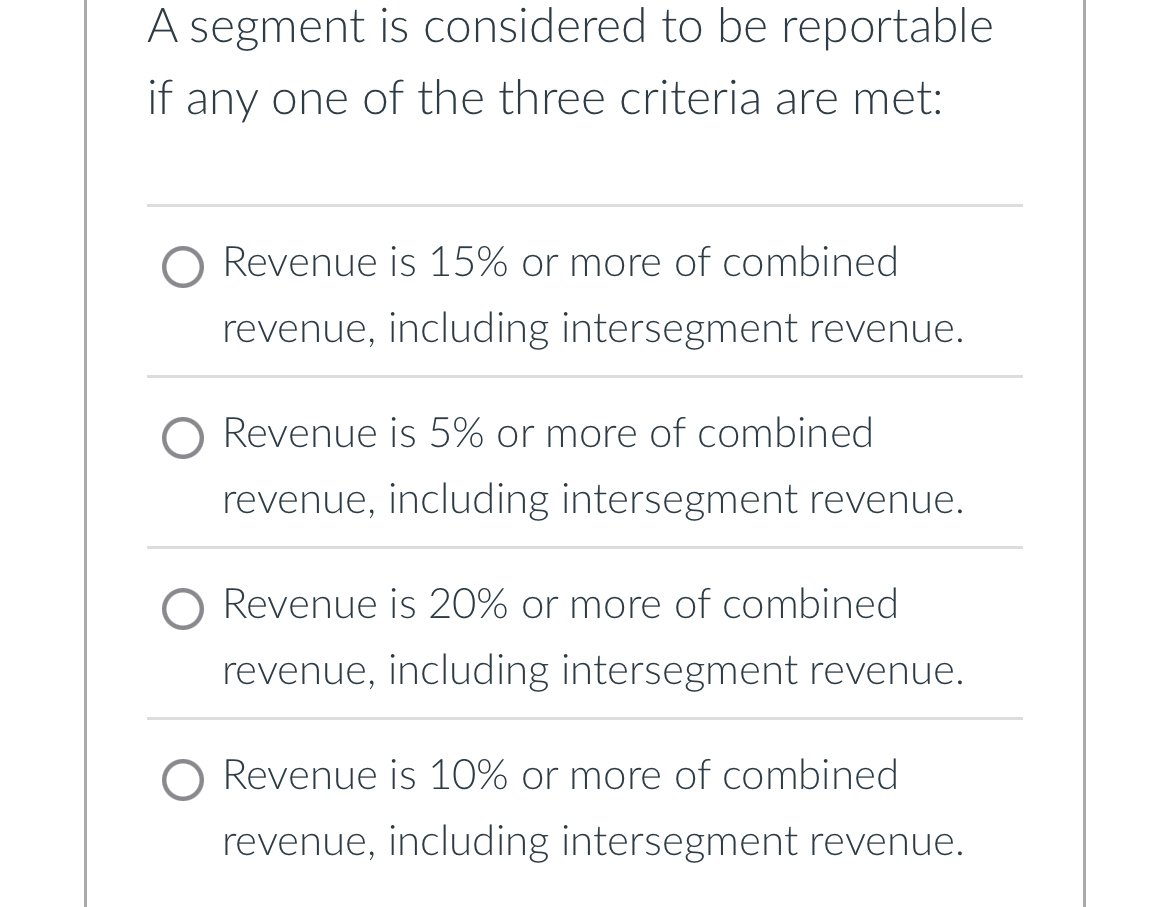 Solved A segment is considered to be reportable if any one | Chegg.com