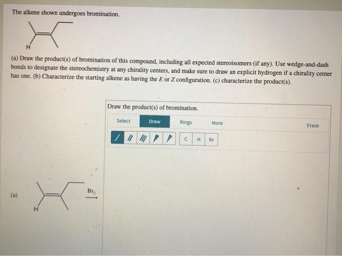 Solved The alkene shown undergoes bromination (a) Draw the | Chegg.com