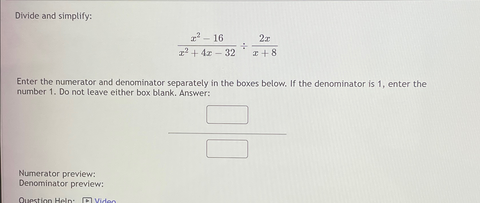 Solved Divide and simplify:x2-16x2+4x-32÷2xx+8Enter the | Chegg.com