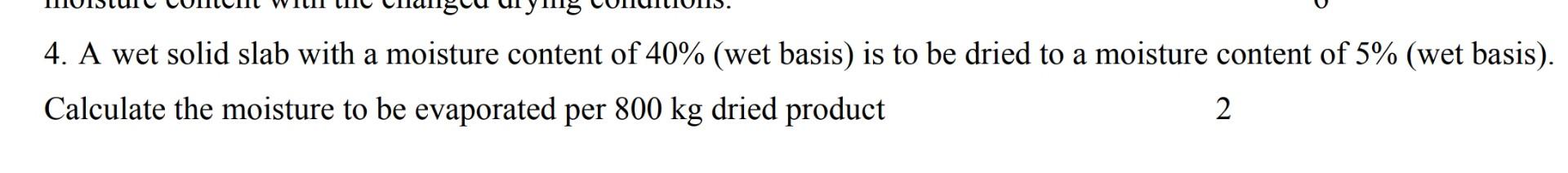 Solved 4. A wet solid slab with a moisture content of 40% | Chegg.com