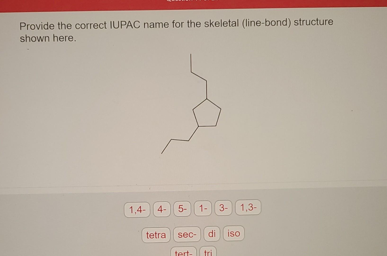 Solved Provide the correct IUPAC name for the skeletal | Chegg.com