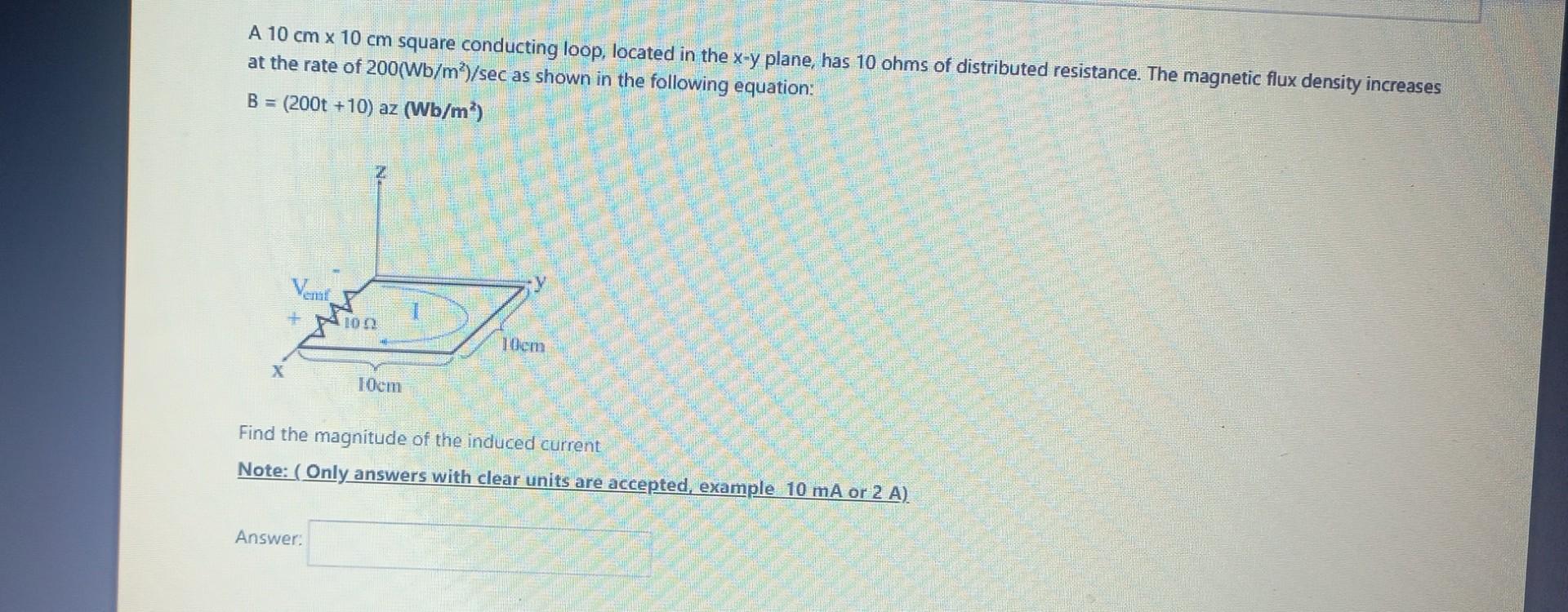 Solved A 10 cm×10 cm square conducting loop, located in the | Chegg.com