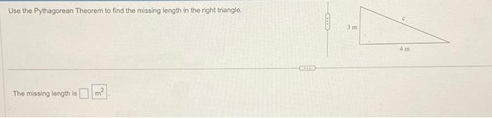 Solved Use the Pythagorean Theorem to find the missing | Chegg.com