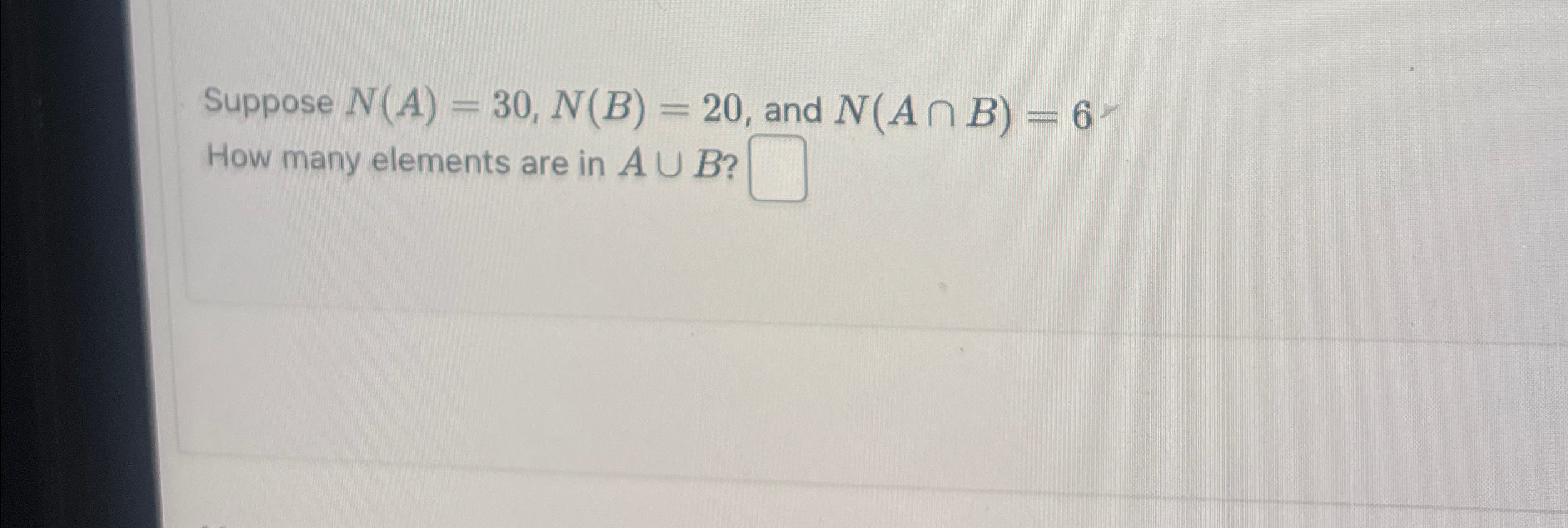 Solved Suppose N(A)=30,N(B)=20, ﻿and N(A∩B)=6How many | Chegg.com