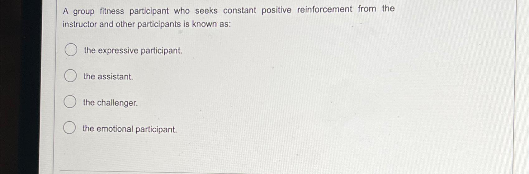 Solved A group fitness participant who seeks constant | Chegg.com