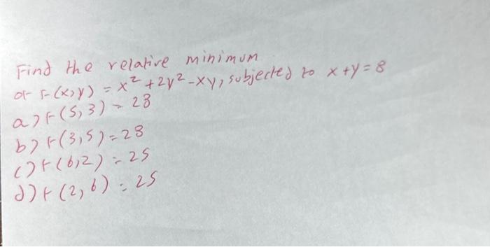 Solved Find the relative minimum of f(x,y)=x2+2y2−xy, | Chegg.com