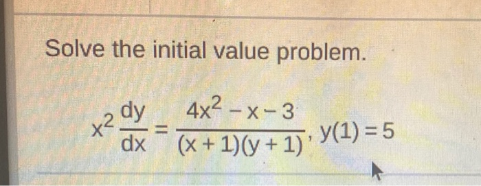 Solved Solve the initial value problem. 4x2 - x-3 x2, R dy | Chegg.com