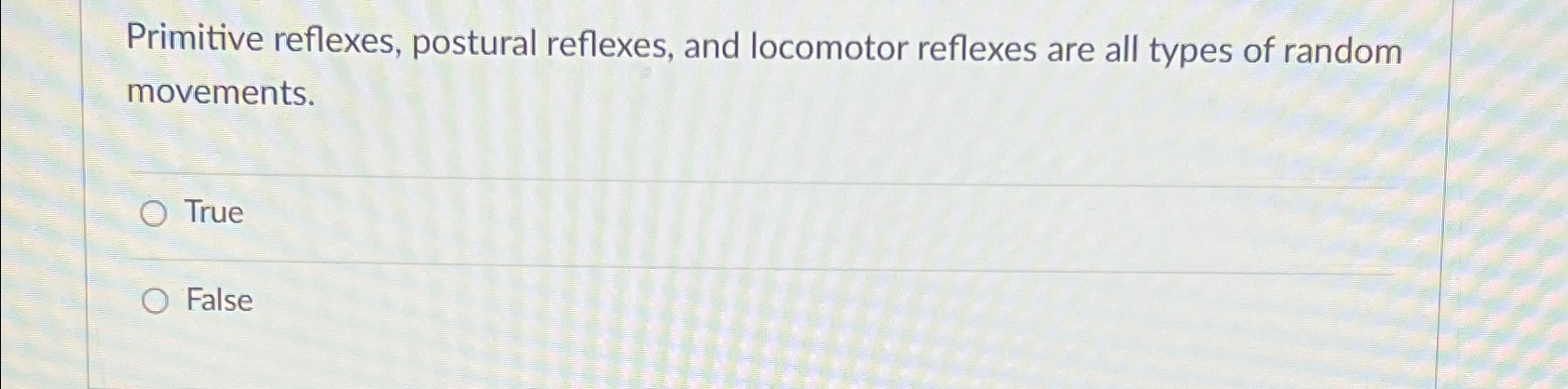Solved Primitive reflexes, postural reflexes, and locomotor | Chegg.com