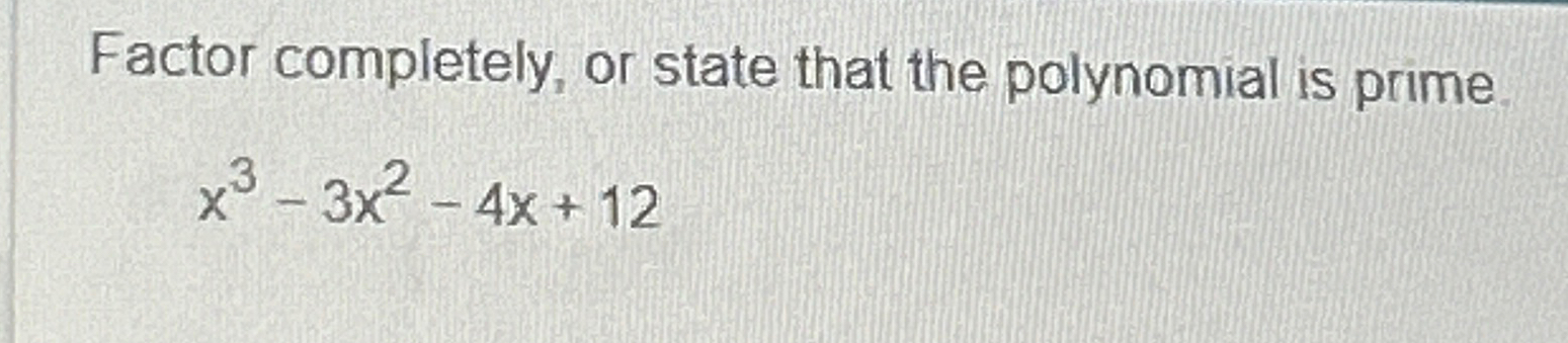Solved Factor completely, or state that the polynomial is | Chegg.com
