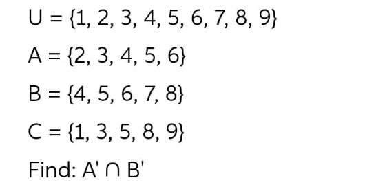 Solved U = {1, 2, 3, 4, 5, 6, 7, 8, 9) A = {2, 3, 4, 5, 6} B | Chegg.com
