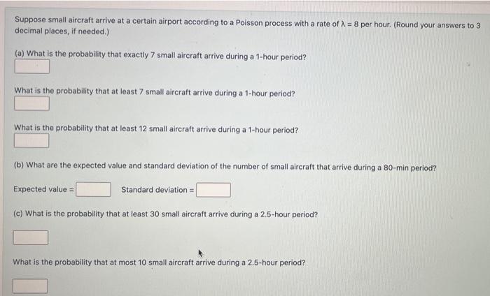 Solved Suppose small aircraft arrive at a certain airport | Chegg.com