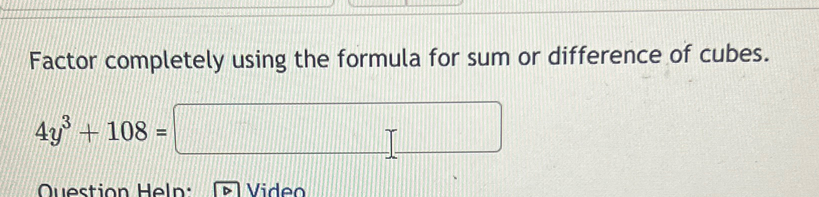Solved Factor completely using the formula for sum or | Chegg.com