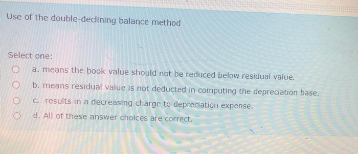 Solved Use of the double-declining balance method Select | Chegg.com