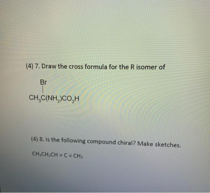Solved (4) 7. Draw the cross formula for the R isomer of Br | Chegg.com