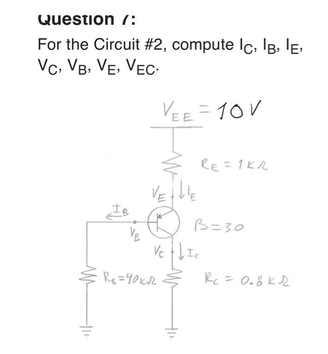 Solved Question I: For the Circuit #2, compute IC,IB, IE, | Chegg.com