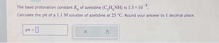 Solved The base protonation constant Kb of azetidine | Chegg.com