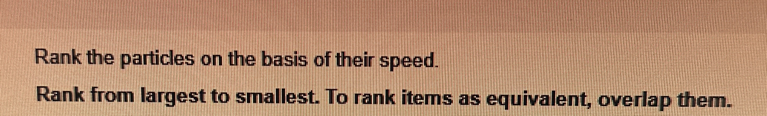 High Quality SOLUTION Rank the particles on the basis of their speed.Rank | Chegg.com