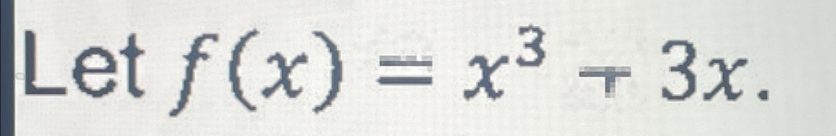 Solved Let f(x)=x3+3x | Chegg.com