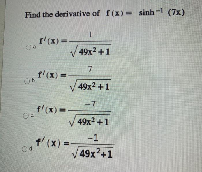 Solved Find the derivative of f(x) = sinh -1 (7x) 1 f'(x) = | Chegg.com