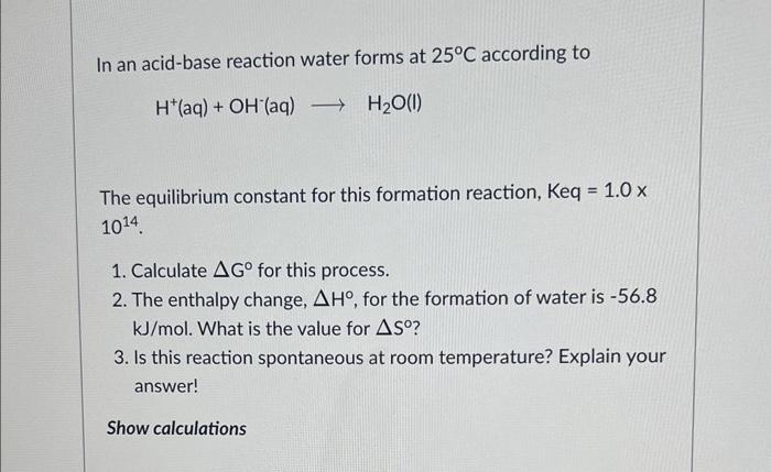 Solved In an acid-base reaction water forms at 25∘C | Chegg.com